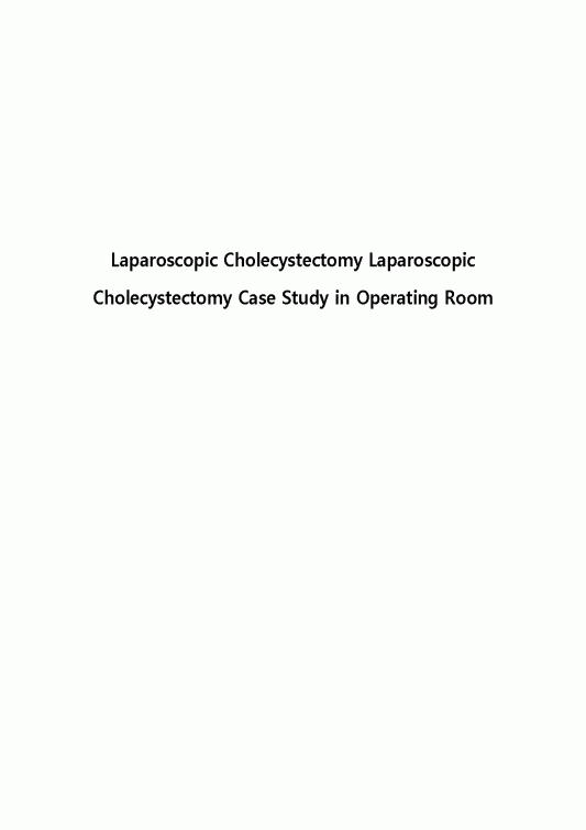 Laparoscopic Cholecystectomy Laparoscopic Cholecystectomy Case Study in Operating Room