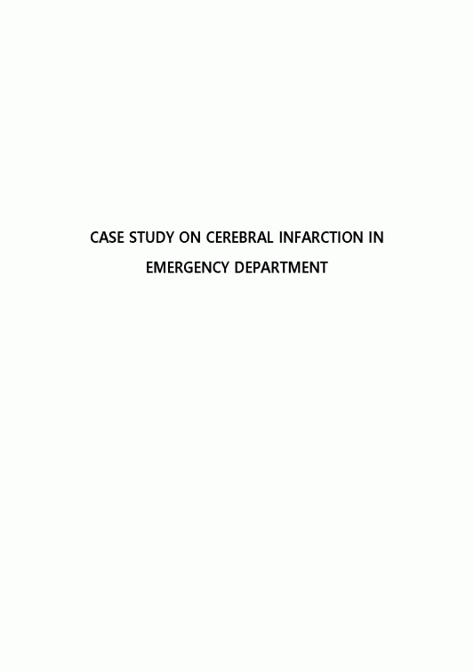 CASE STUDY ON CEREBRAL INFARCTION IN EMERGENCY DEPARTMENT