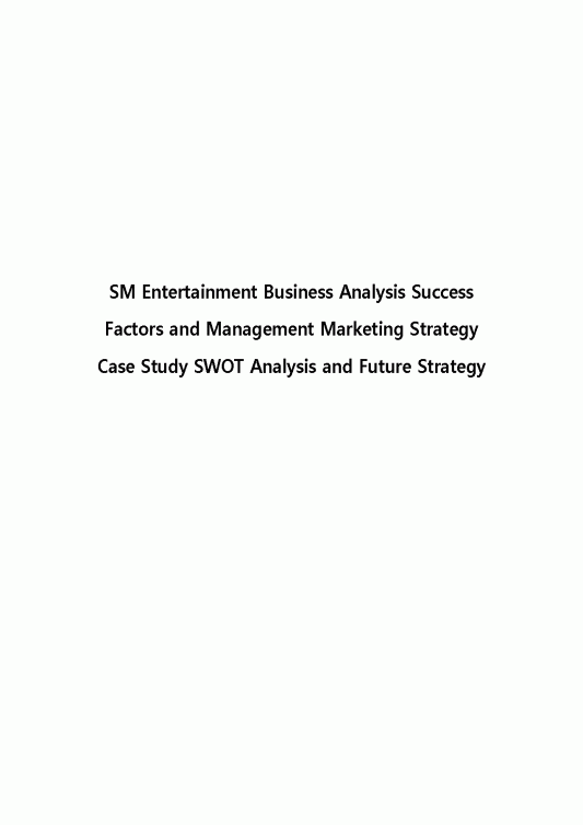 SM Entertainment Business Analysis Success Factors and Management Marketing Strategy Case Study SWOT Analysis and Future Strategy
