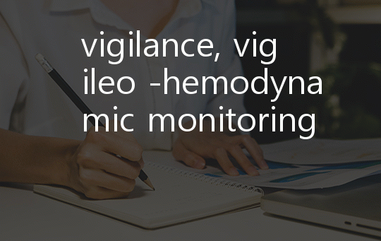 vigilance, vigileo -hemodynamic monitoring